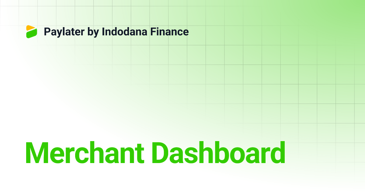 Merchant Dashboard | Paylater by Indodana Finance